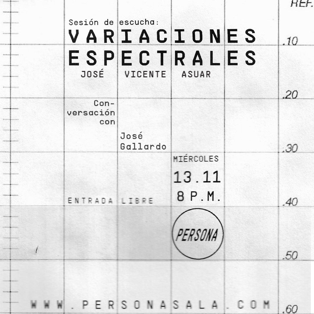 Sesión de escucha: Variaciones espectrales de José Vicente Asuar – PERSONA